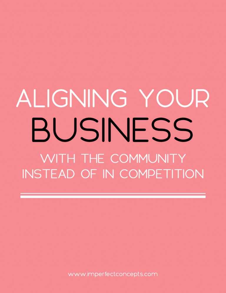 Aligning Your Business With Community Over Competition - Imperfect Concepts