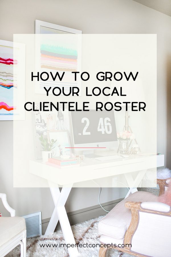 How To Grow Your Local Clientele Roster - Imperfect Concepts